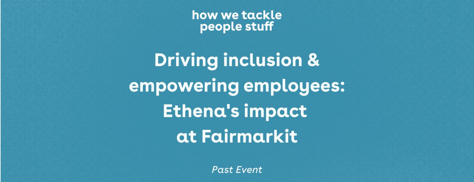 Driving Inclusion & Empowering Employees: Ethena's Impact at Fairmarkit ...